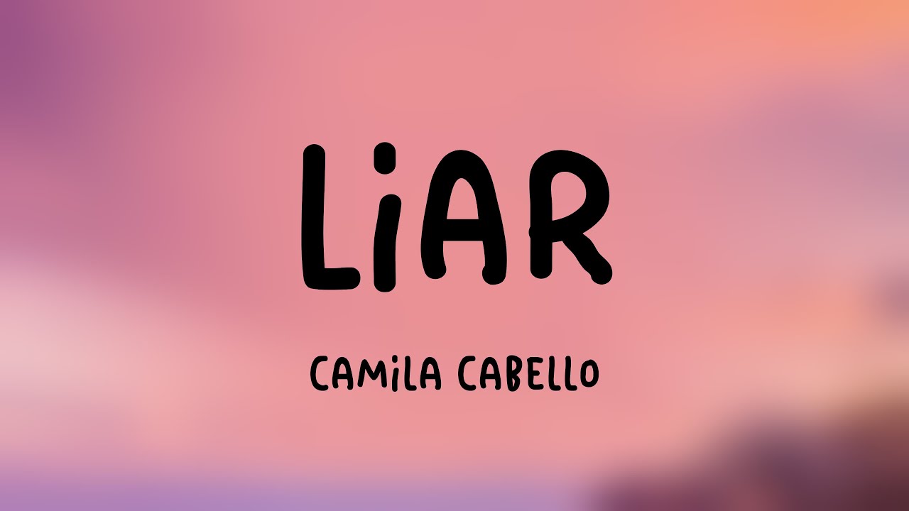 Liar - Camila Cabello (Lyrics Video) 🍦 - YouTube