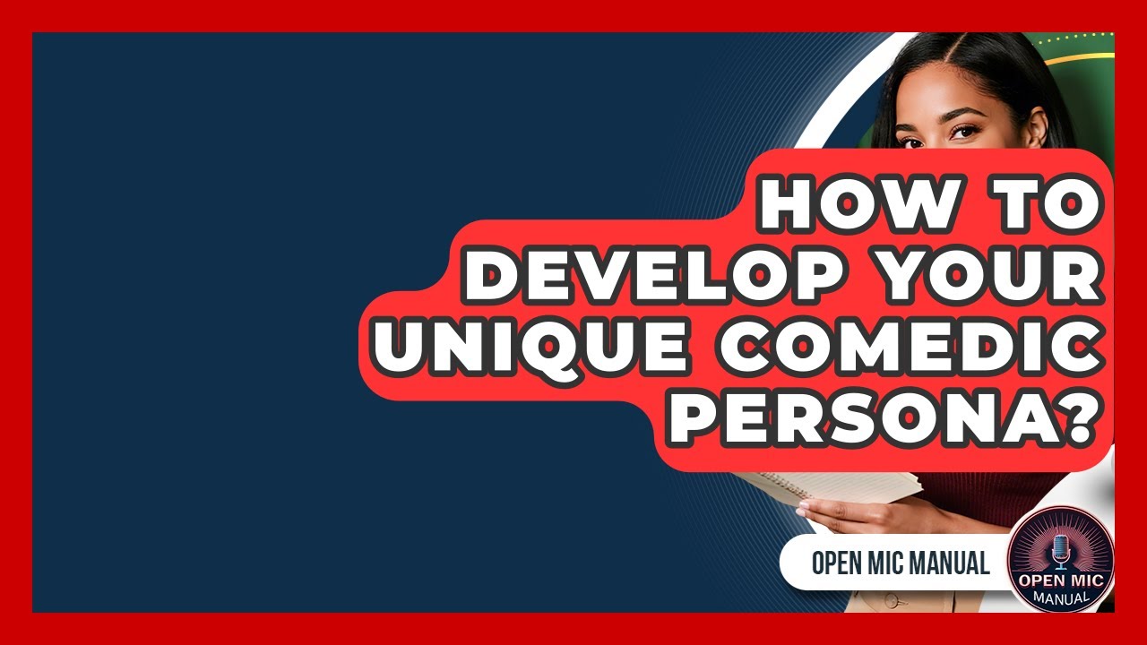 How To Develop Your Unique Comedic Persona? - Open Mic Manual - YouTube