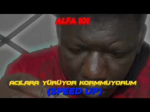 Alfa101 - Acılara Yürüyor Korkmuyorum (Speed Up)