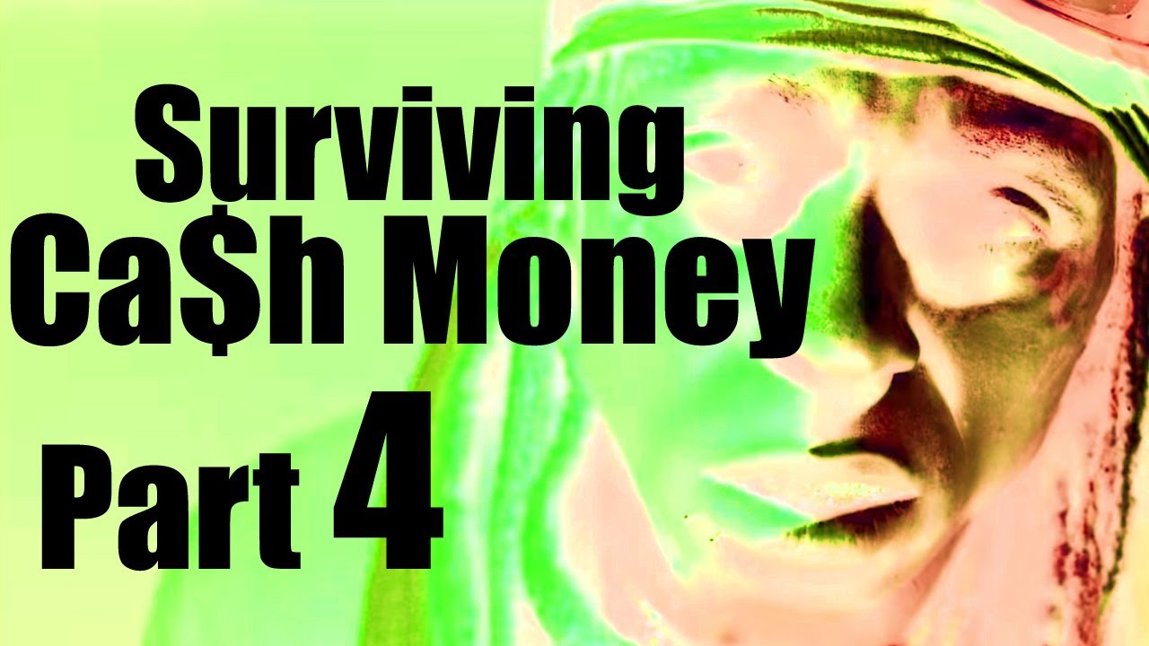 Surviving Cash Money Part 4 - YouTube