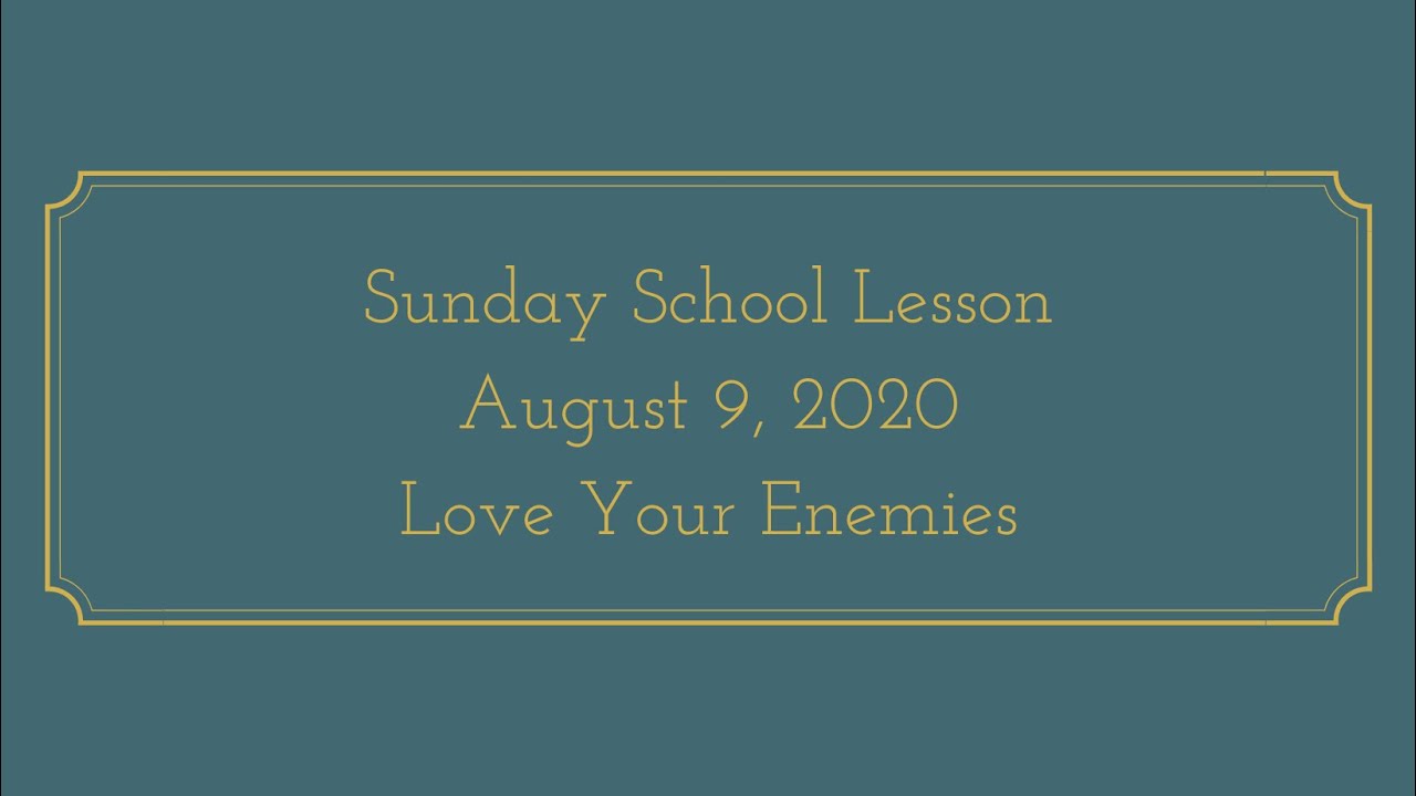 Sunday School: Love Your Enemies 8 9 2020 - YouTube