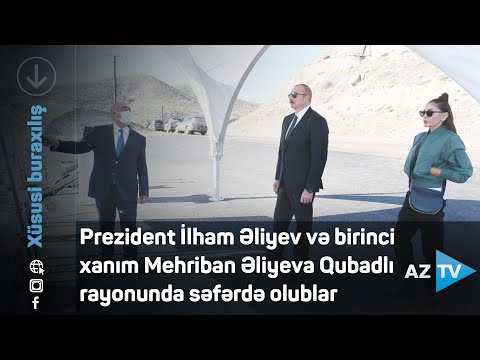 Prezident İlham Əliyev və birinci xanım Mehriban Əliyeva Qubadlı rayonunda səfərdə olublar