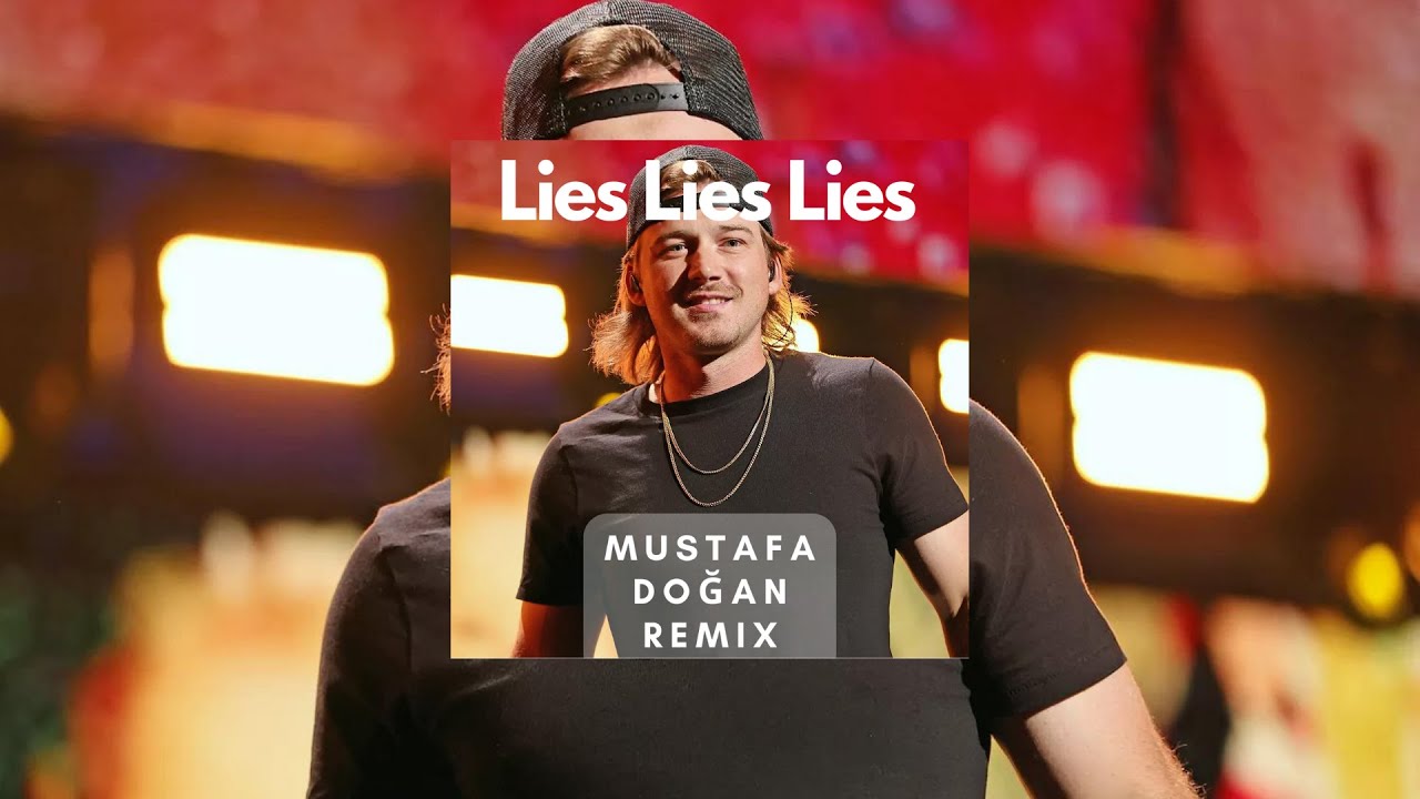 Morgan Wallen - Lies Lies Lies (Mustafa Doğan Remix) - YouTube