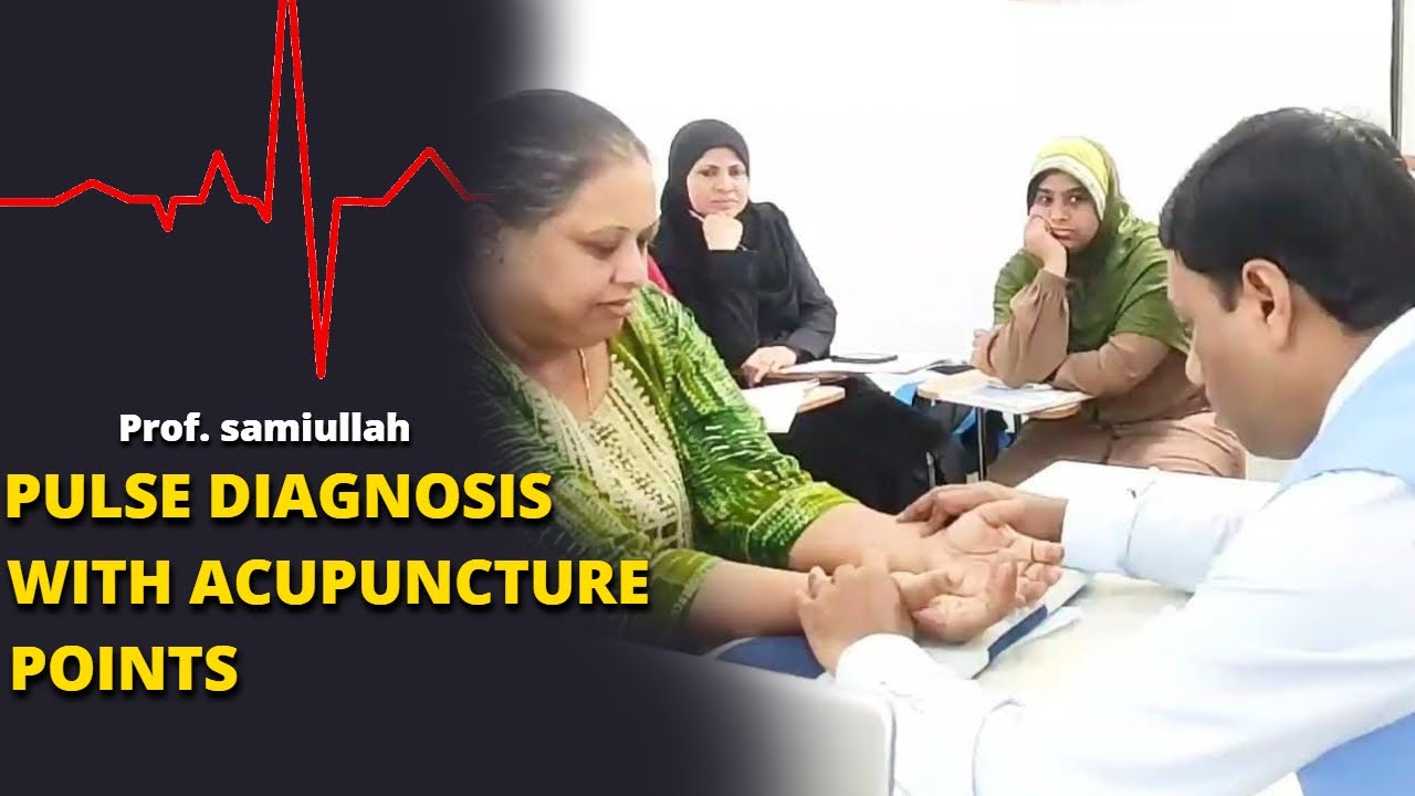 Pulse Diagnosis With Acupuncture Points | Prof. Samiullah | Traditional ...