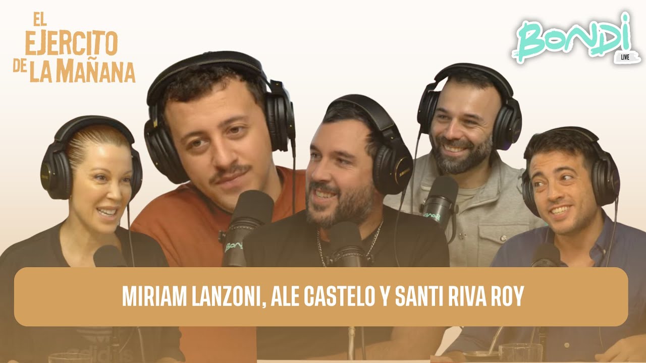 MIRIAM LANZONI, ALE CASTELO Y SANTI RIVA ROY | EL EJERCITO DE LA MAÑANA ...