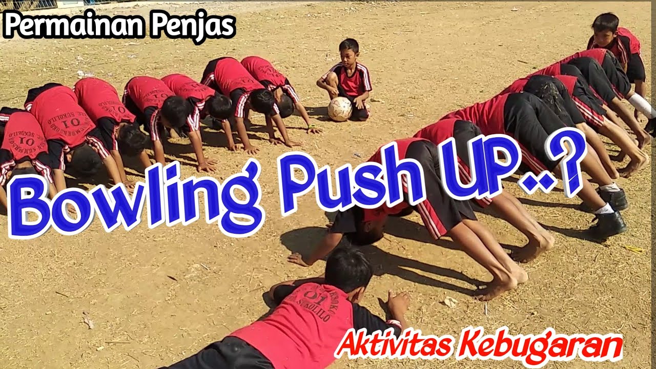 Model Permainan Kebugaran BOWLING PUSH - UP | Physical Education - YouTube