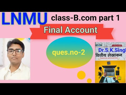 Final Account ques no-2 book S K singh #lnmu #b.com part 1 - YouTube