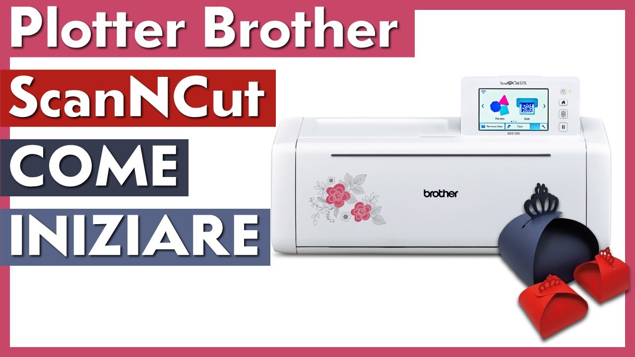 PLOTTER BROTHER SCANNCUT: COME INIZIARE - YouTube