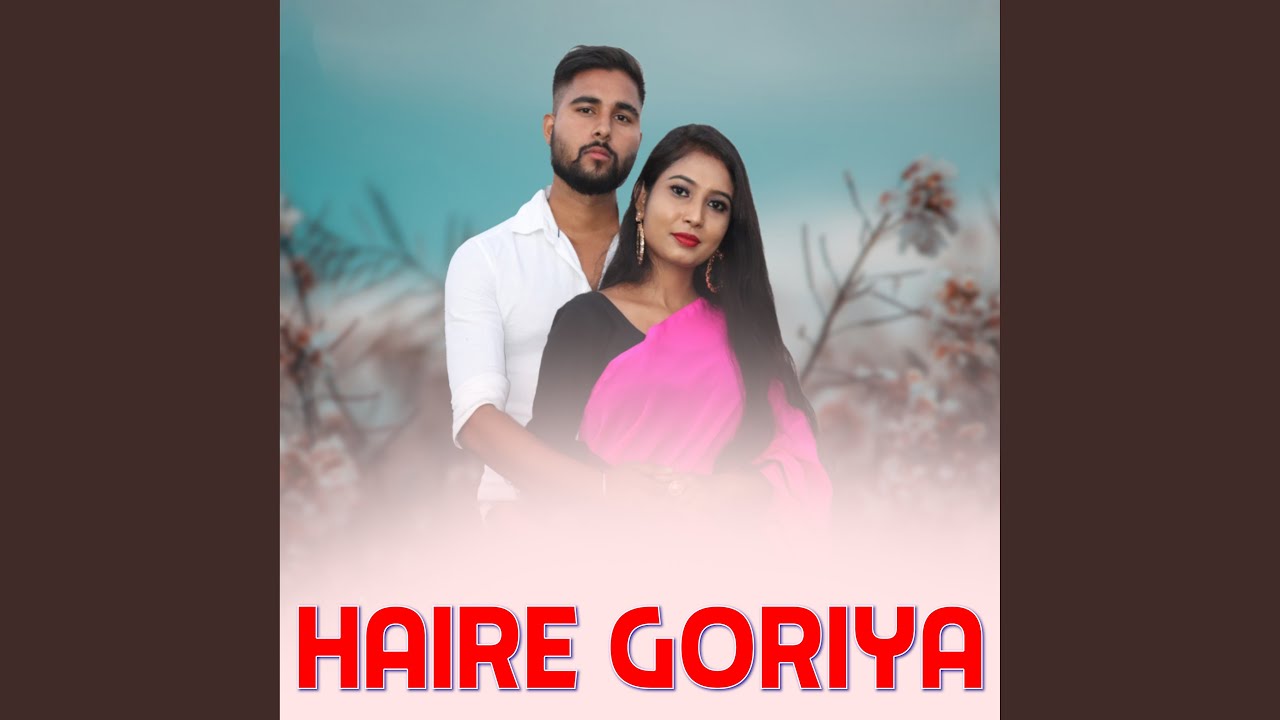 Haire Goriya - YouTube