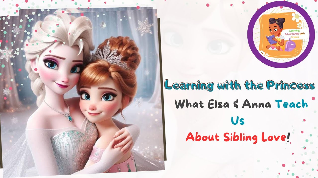 Learning with the Princess – What Elsa & Anna Teach Us About Sibling ...