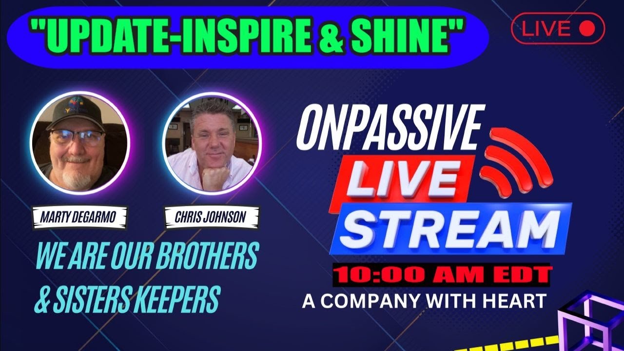 ONPASSIVE LIVE - MARTY & CHRIS - INSPIRE/CHAT & SHINE SOME LIGHT. - YouTube