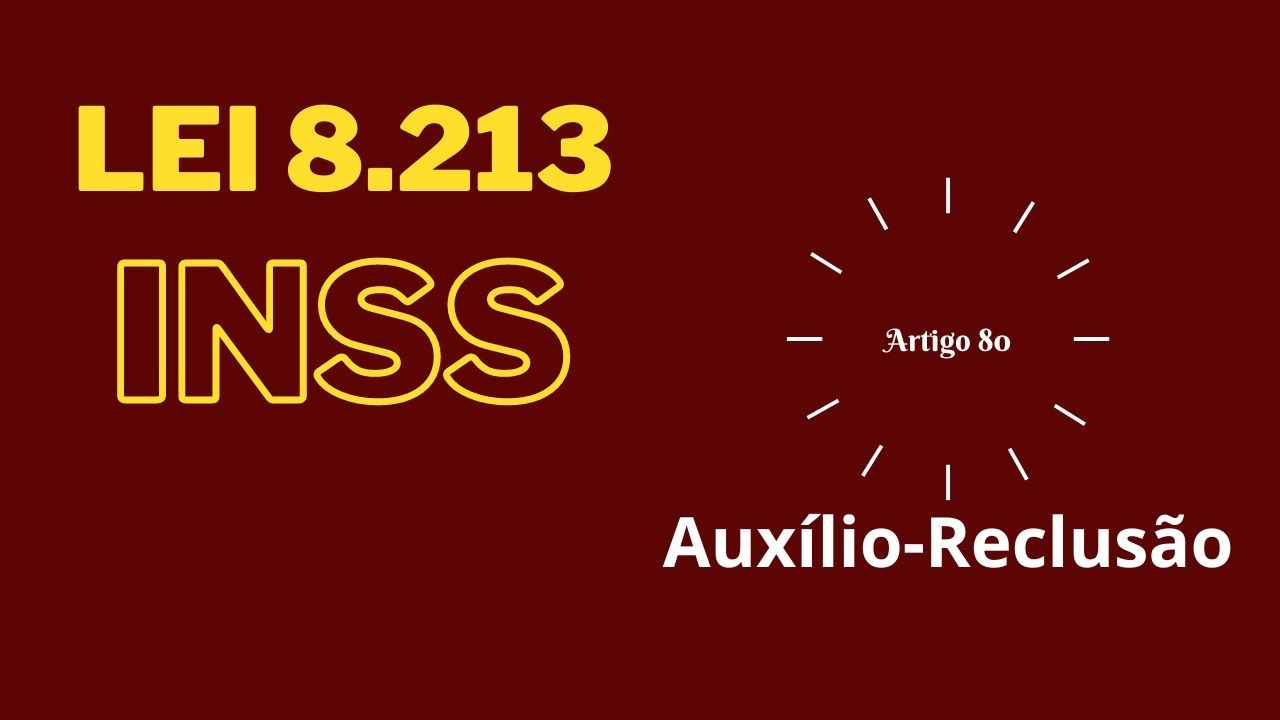 Quem recebe o Auxílio Reclusão do INSS, conforme Artigo 80 da Lei 8213 ...