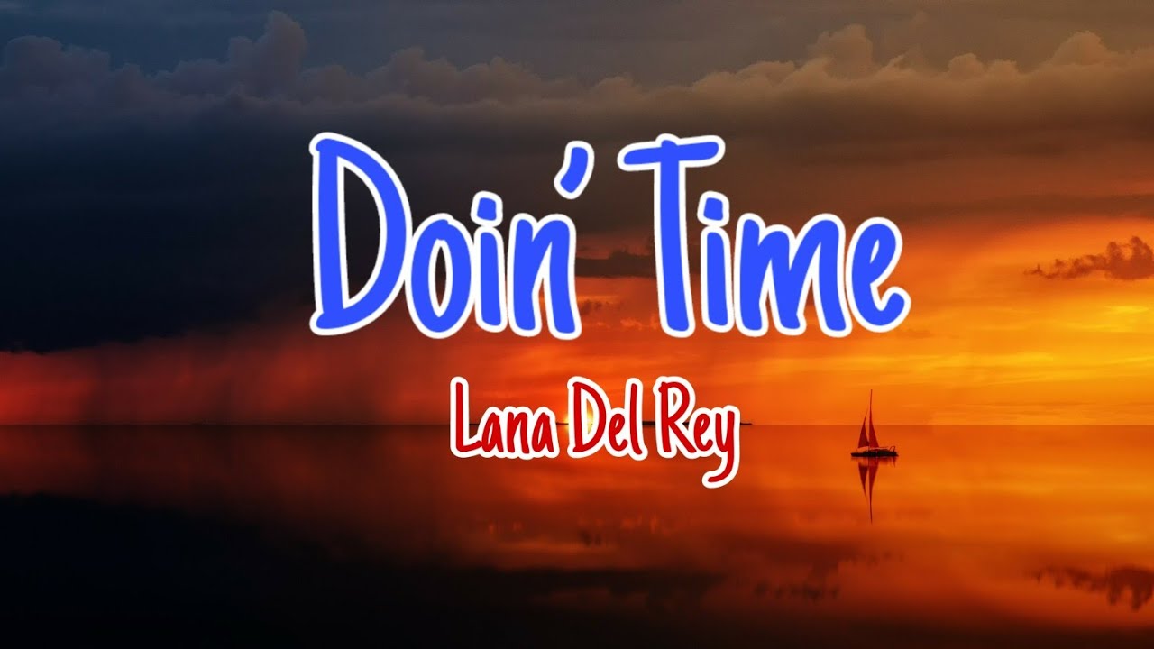 Lana Del Rey - Doin’ Time (Lyrics) - YouTube