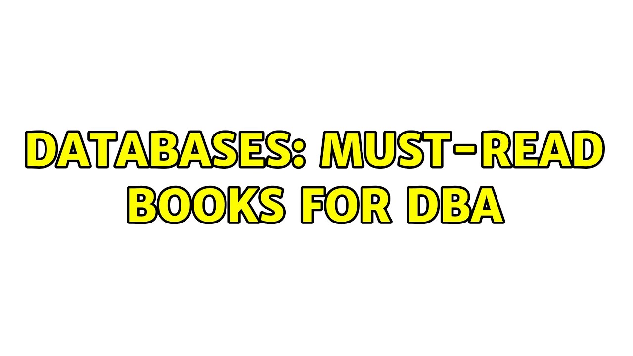 Databases: Must-read Books for DBA (8 Solutions!!) - YouTube