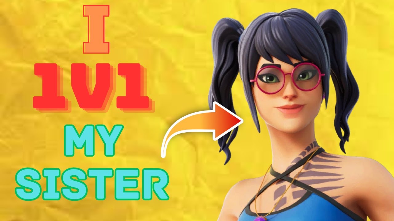 I 1v1 My Sister Youtube