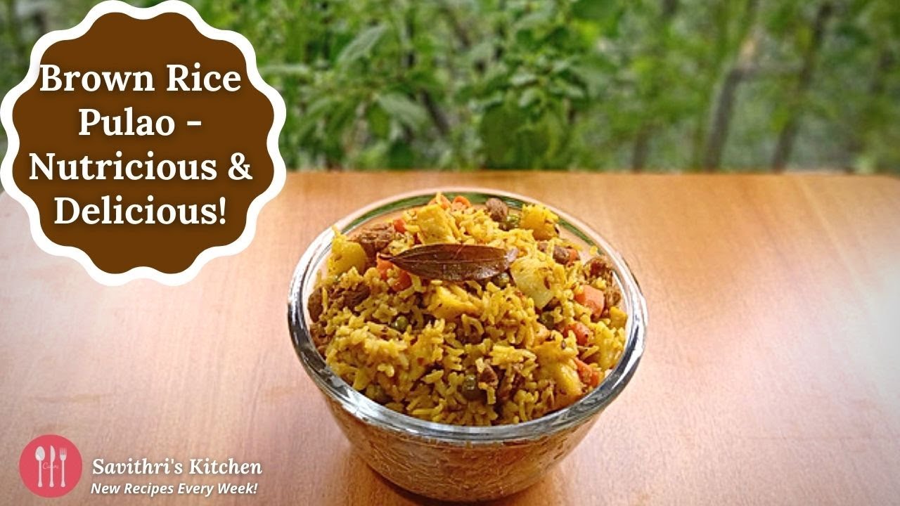 Brown Rice Pulao | Vegetable Pulao For Weight Loss | Savithri's Kitchen ...