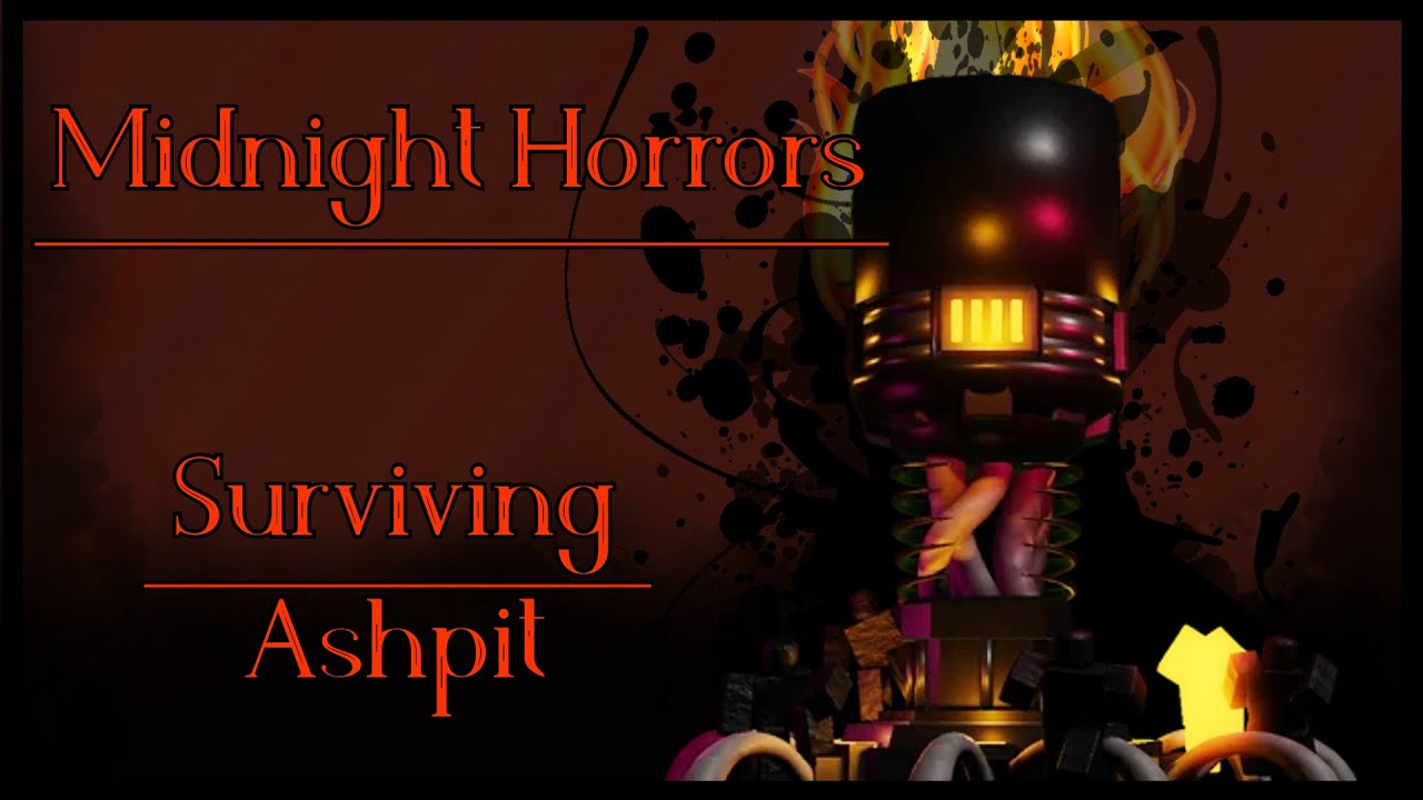 Midnight Horrors | Surviving Ashpit in the worst time - YouTube