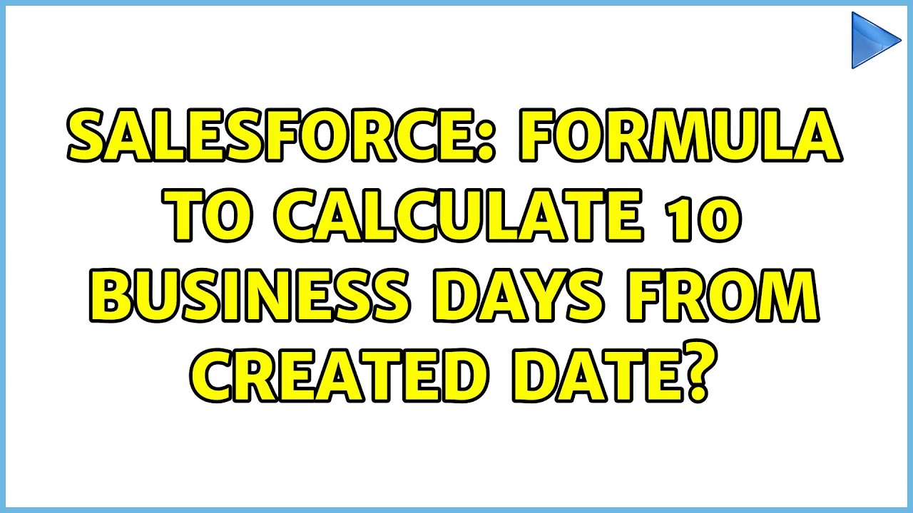 Salesforce Formula To Calculate 10 Business Days From Created Date 2 Salesforce Formula To Calculate 10 Business Days From Created Date 2