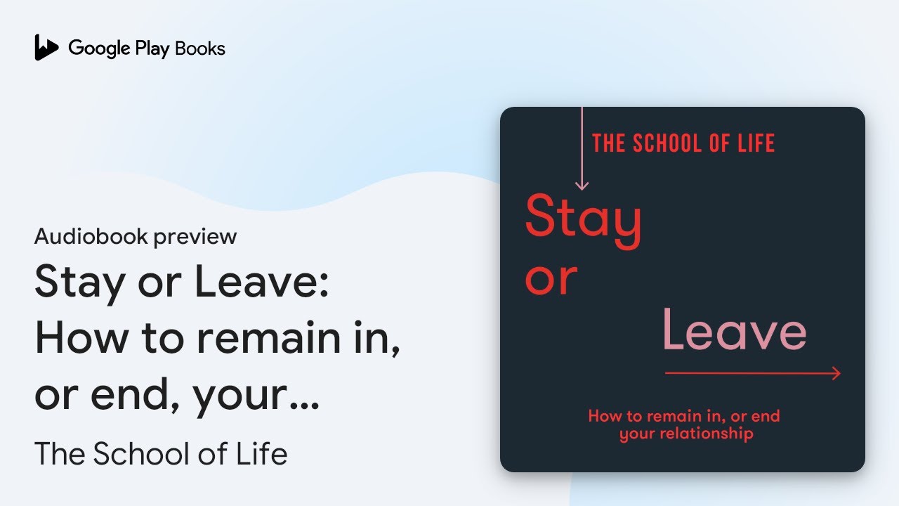 Stay or Leave: How to remain in, or end, your… by The School of Life ...