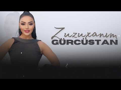 Zuzuxanim - Gürcüstan 2026 (Yeni)