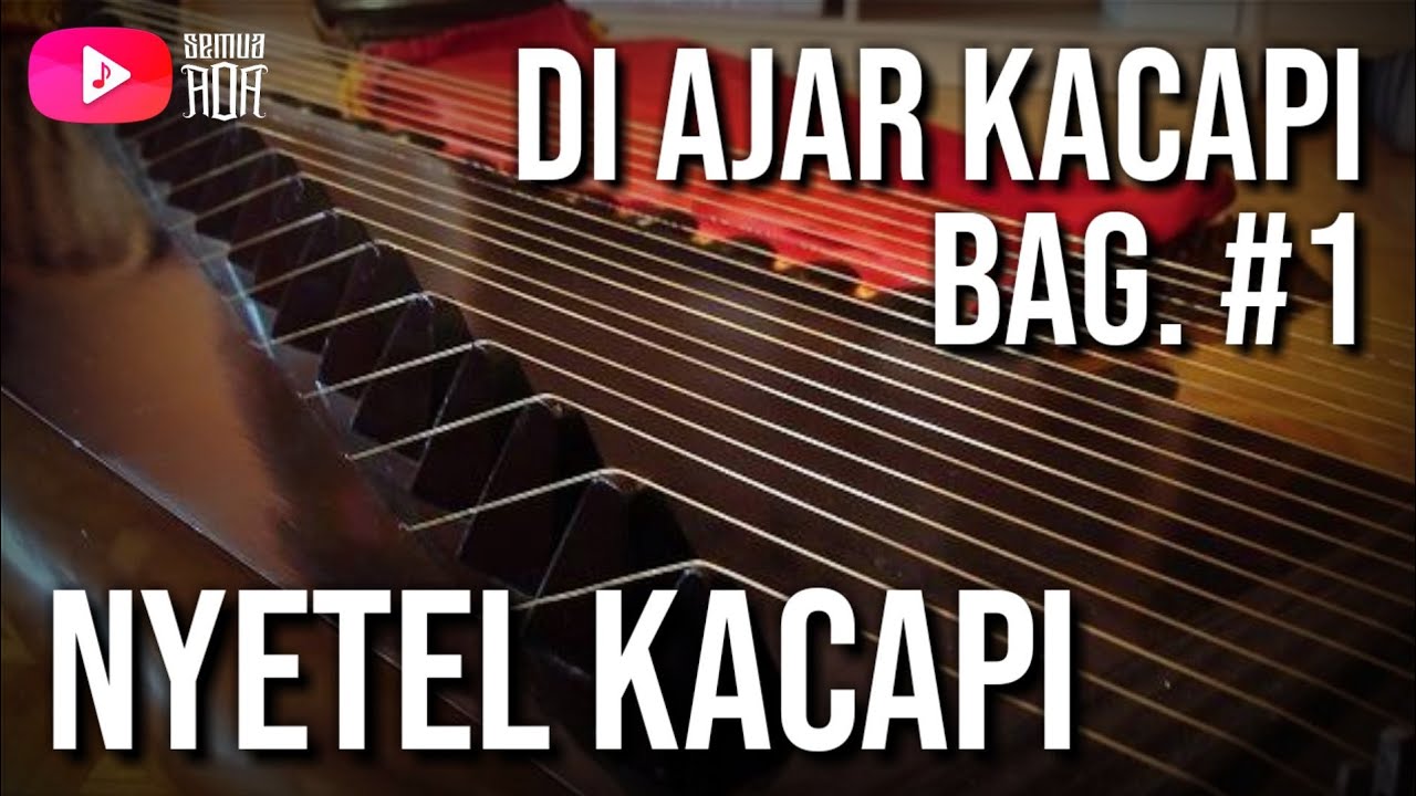Di Ajar Kacapi Bag. #1 (Nyetel Kacapi) - YouTube