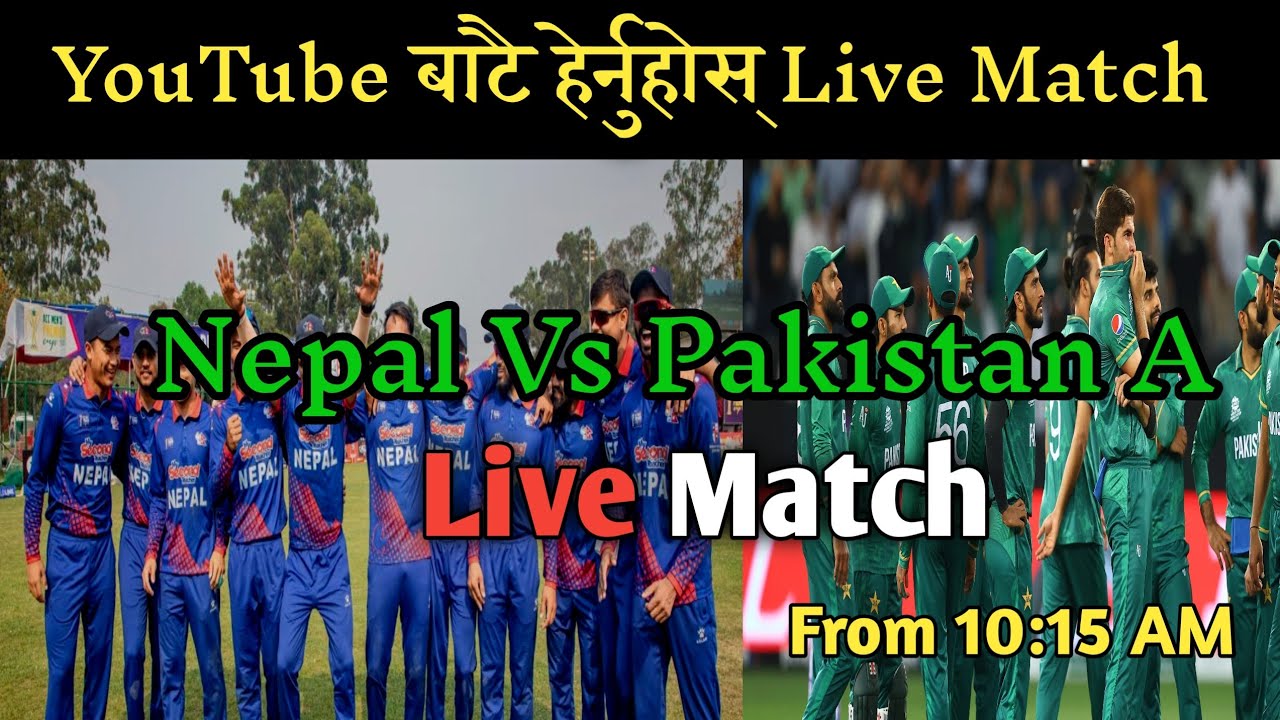 Nepal Vs Pakistan Live Match | Watch On YouTube | Nepal Ko Live Kasari ...