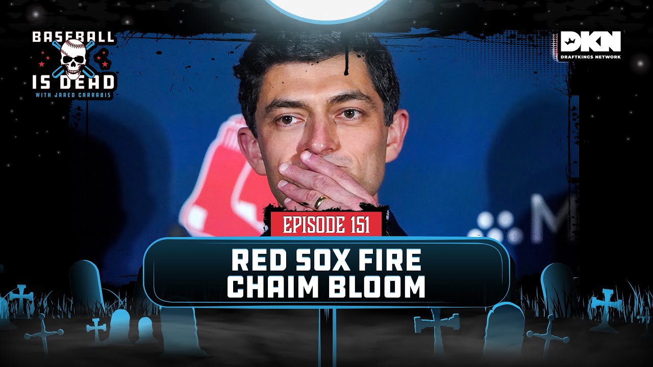 Red Sox FIRE Chaim Bloom || Baseball Is Dead Episode 15 - YouTube