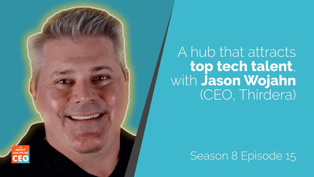 S8E15 - A hub that attracts top tech talent, with Jason Wojahn (CEO ...