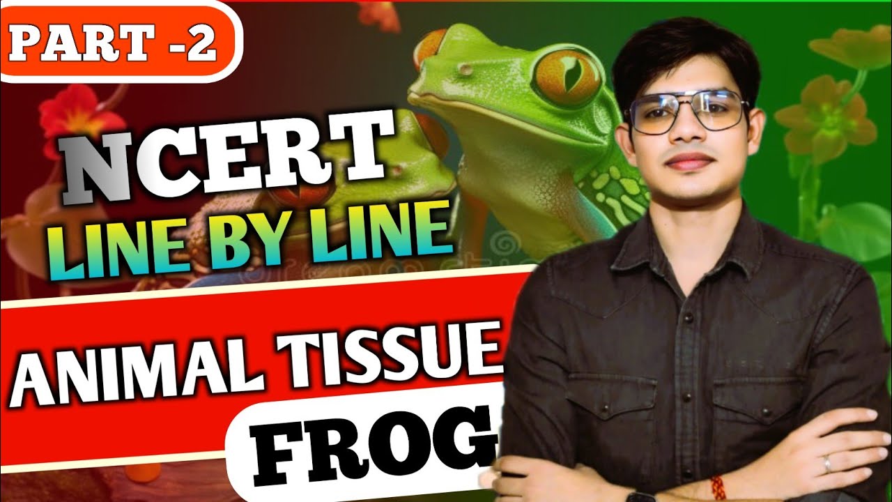 Animal Tissue / Frog || Ncert Biology Series || Part -2 || BY PS SIR ...