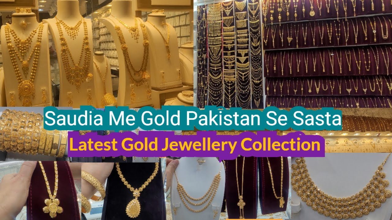 Saudia Me Gold Pakistan Se Sasta | Latest Gold Jewellery Collection ...