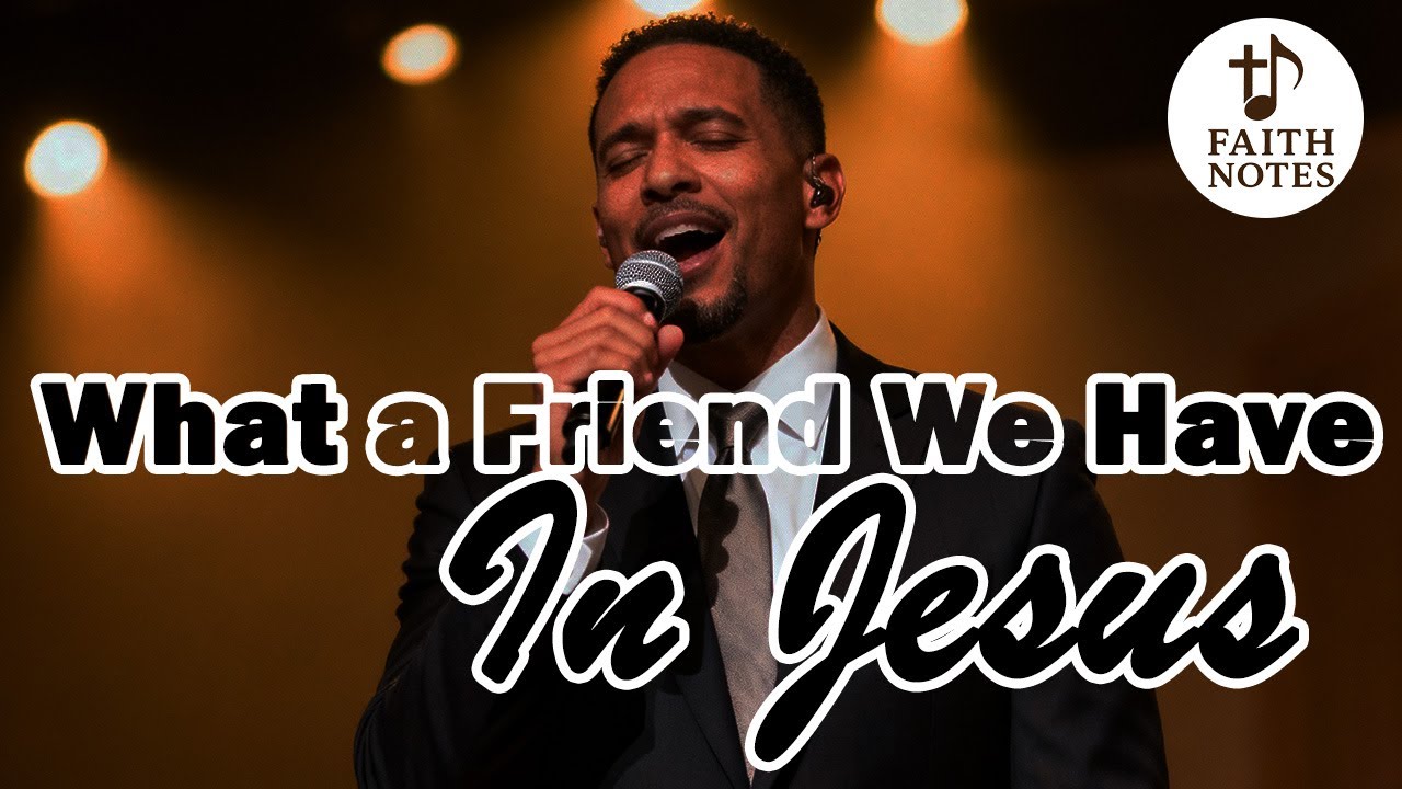 What a Friend We Have in Jesus | Classic Hymn of Prayer and Comfort ...