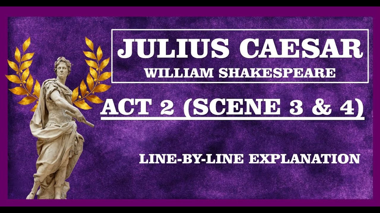 Julius Caesar ACT 2 SCENE 3 & 4 Line-by-Line Explanation ICSE Class 9 ...