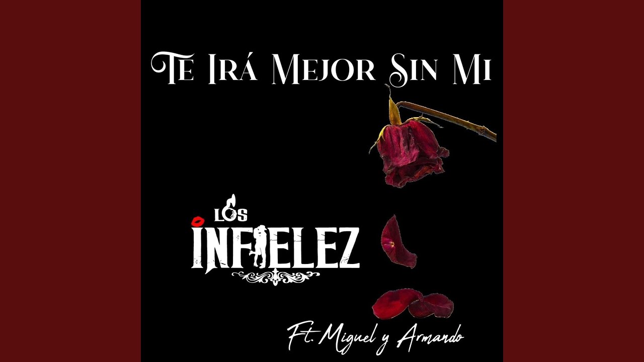 Te Irá Mejor Sin Mi (feat. Miguel y Armando) - YouTube Music