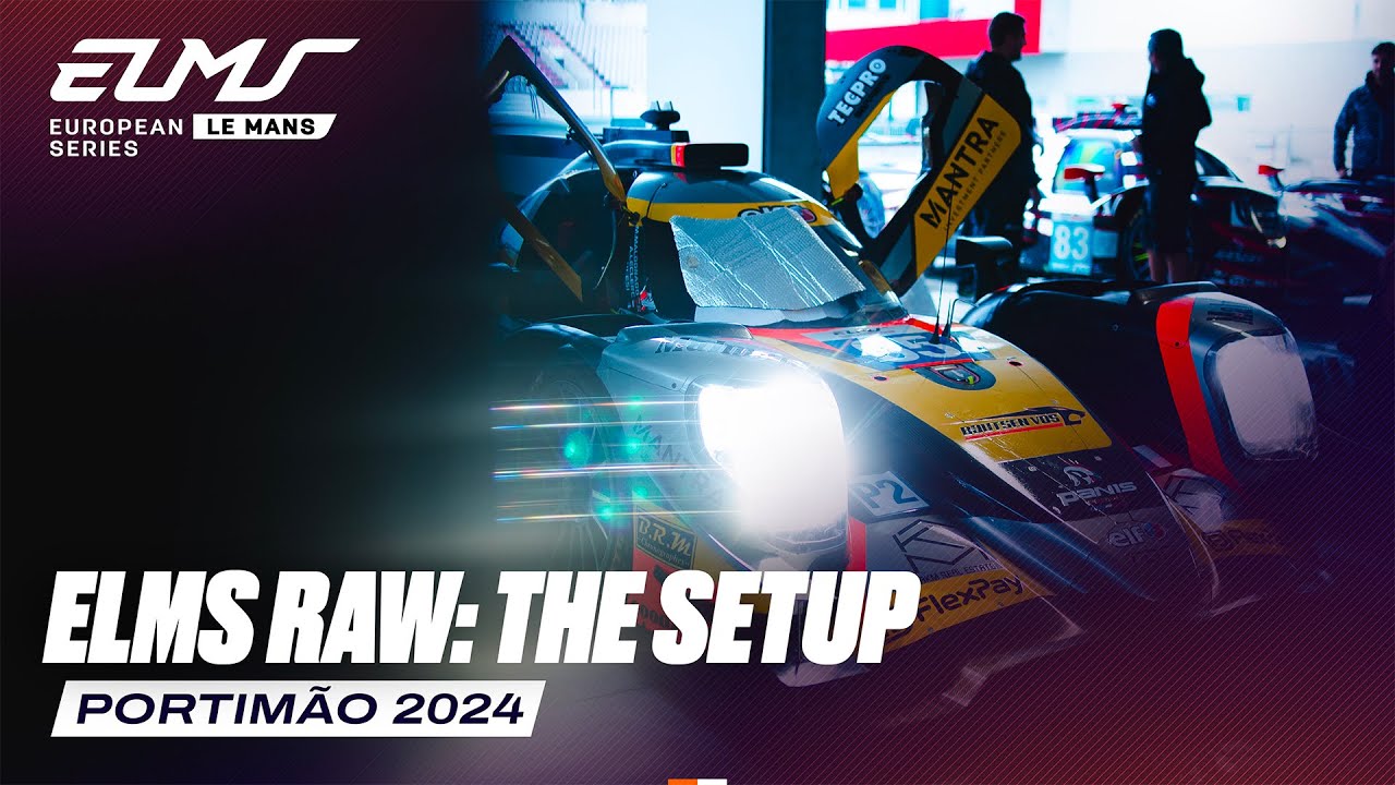 ELMS Raw: Ready for the Season Finale | 4 Hours of Portimão 2024 | ELMS ...