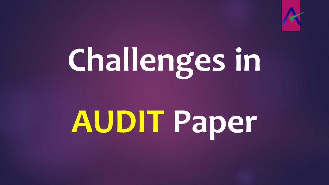 Challenges in Audit Paper - YouTube