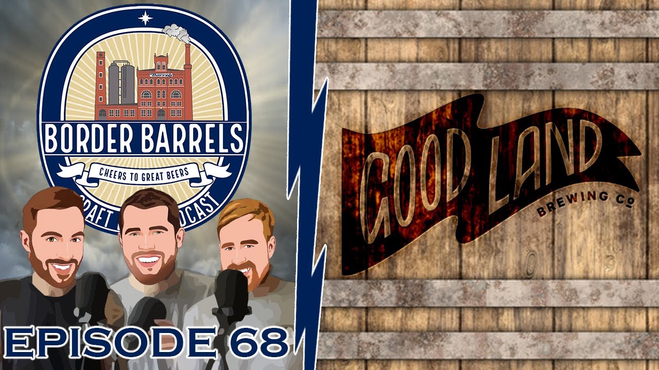 Beercast #68 GOOD LAND BREWING CO. SHOWCASE | Craft Beer Podcast - YouTube