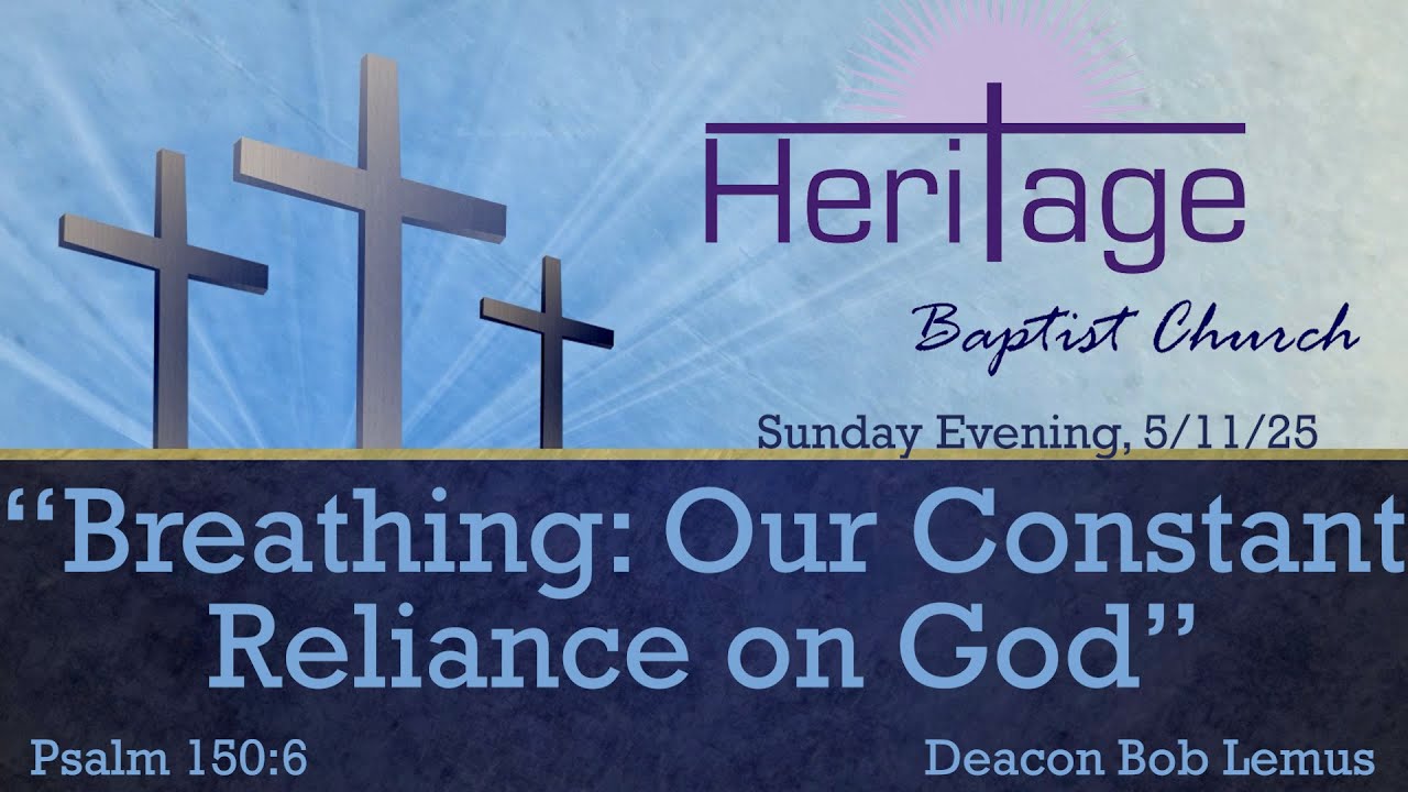 "Breathing: Our Constant Reliance on God": 5/11/25 Sunday PM Service at ...