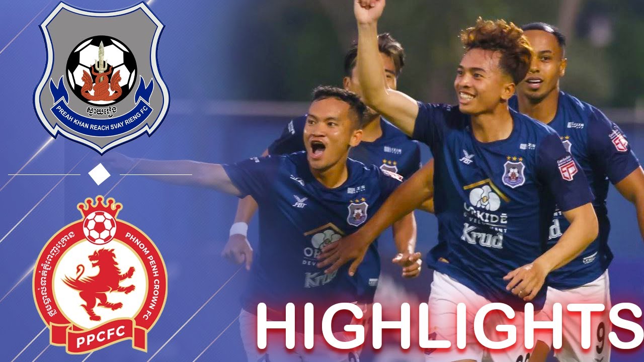 លីកកំពូលកម្ពុជា | Preah Khan Reach Svay Rieng VS Phnom Penh Crown (3-1 ...