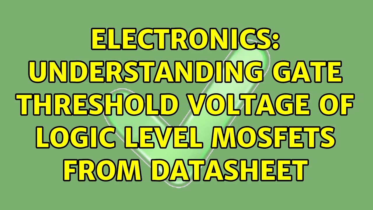 Electronics: Understanding gate threshold voltage of logic level ...