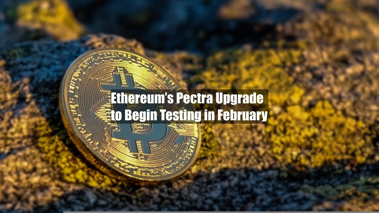 Ethereum’s Pectra Upgrade to Begin Testing in February - YouTube