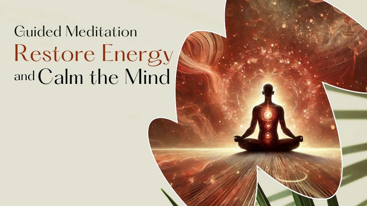 Guided Meditation to Restore Energy and Calm the Mind | The Spiritual ...
