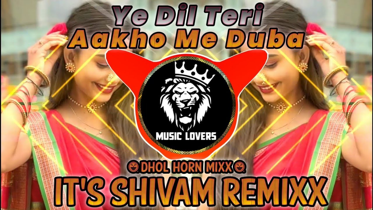 Ye dil teri aakho me duba (Dhol Horn Mix 🥵) It's Shivam + Music lovers ...