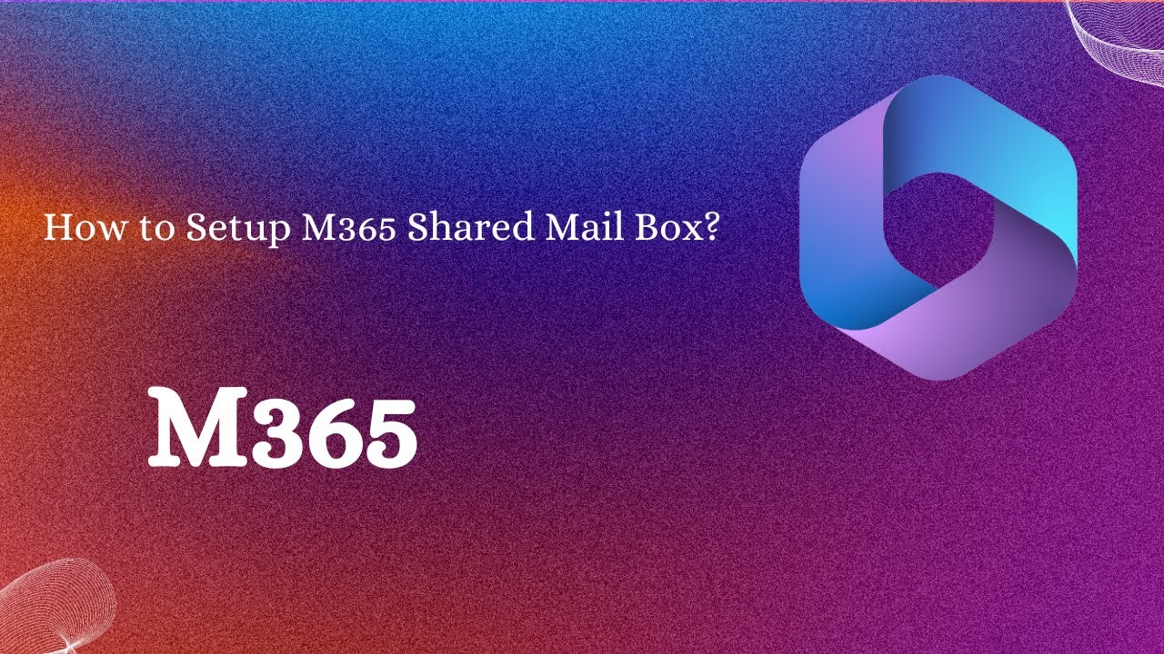 What is Shared Mailbox and How to Setup M365 Shared Mailbox? - YouTube