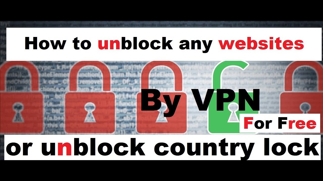 How to unblock any websites or unblock country lock by vpn for free ...