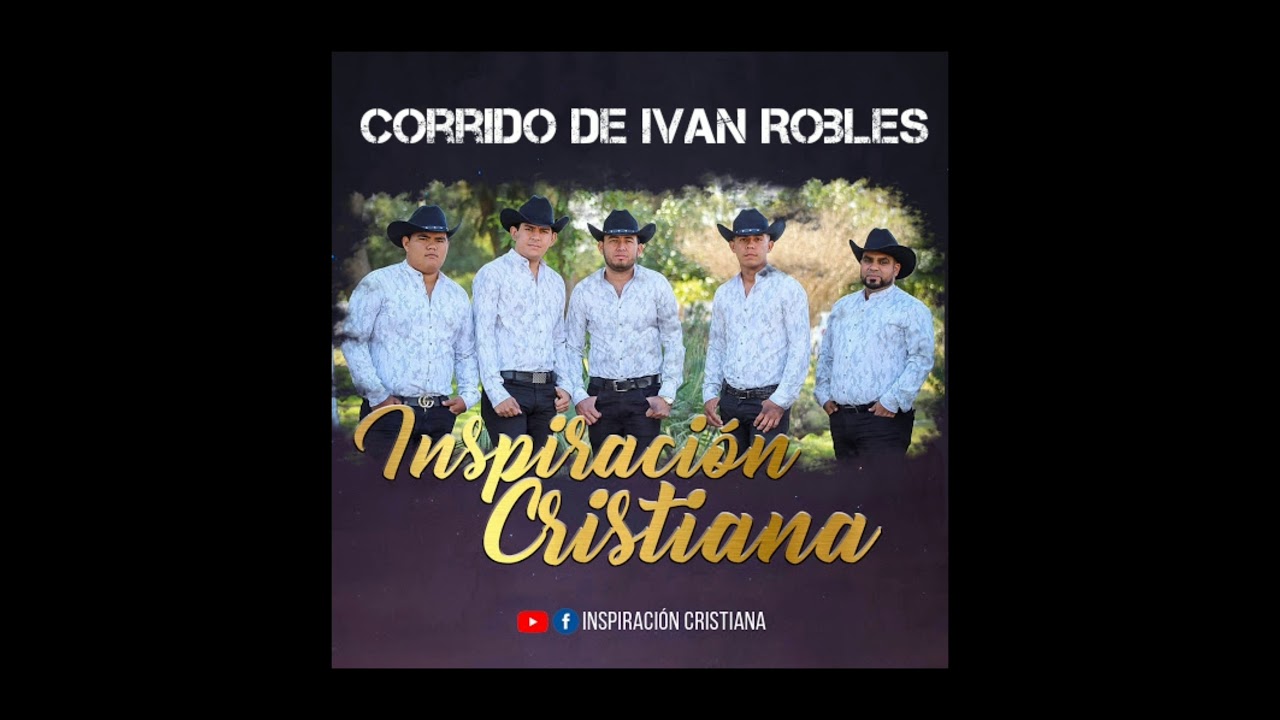 Corrido de Iván Robles - Inspiración Cristiana - - YouTube Music
