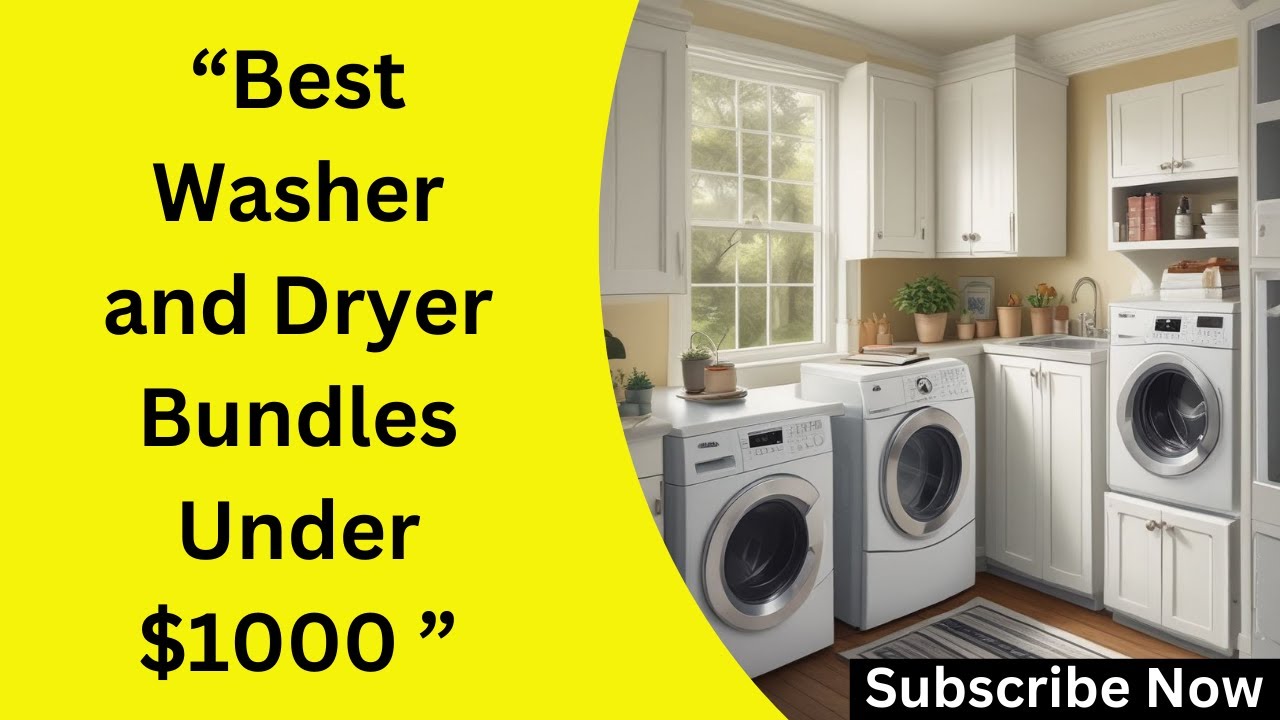 "Best Washer & Dryer Bundles Under $1000 in 2025 Reliable & High ...