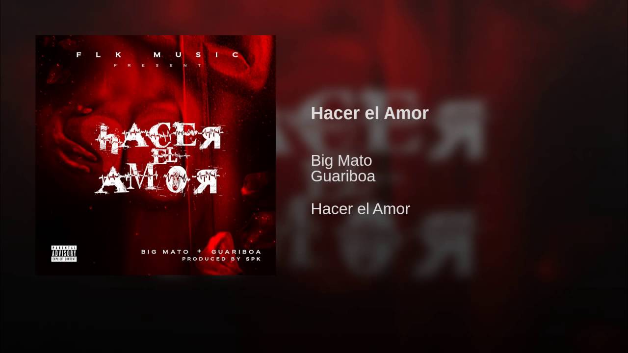 Big Mato Ft. Guariboa - Hacer el Amor (Prod. by SPK) - YouTube