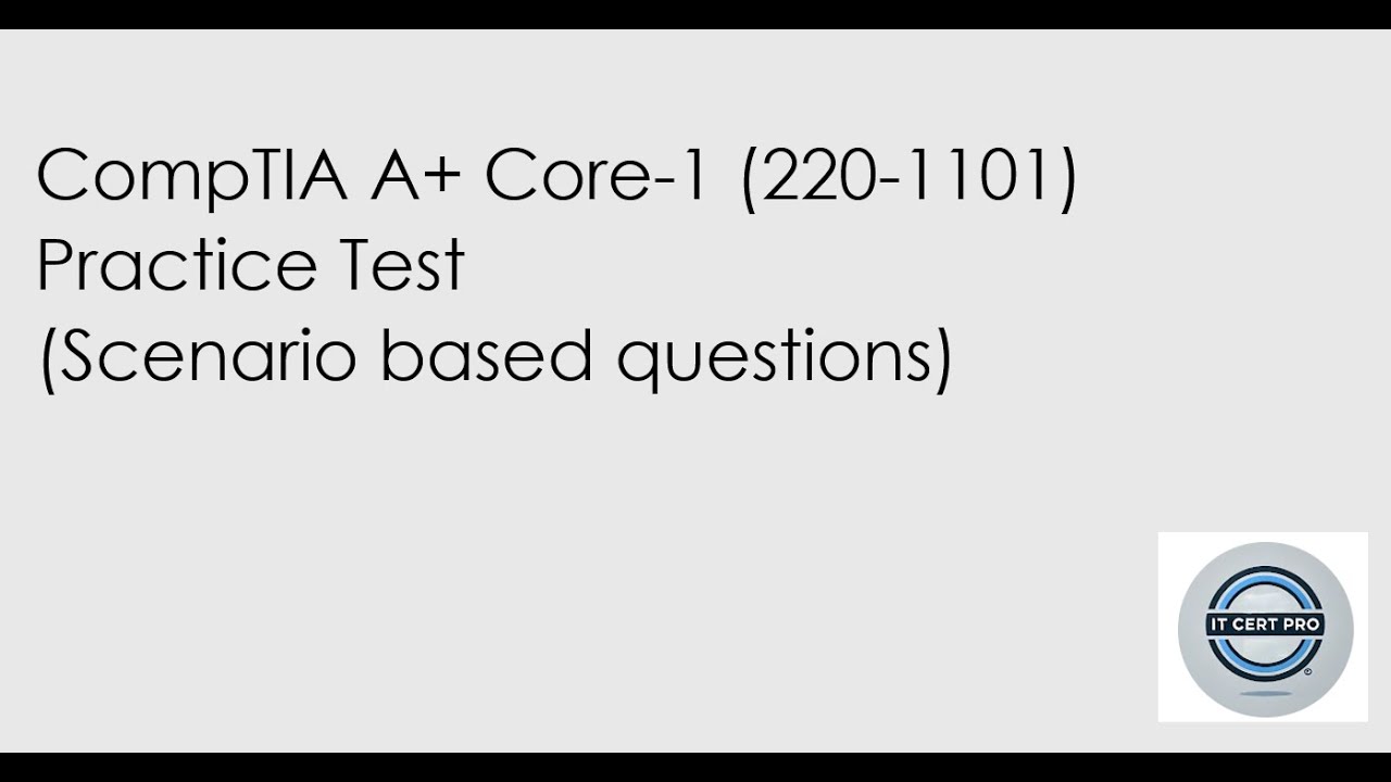 CompTIA A+ Core 1 (220-1101) Practice Test: Scenario based questions ...
