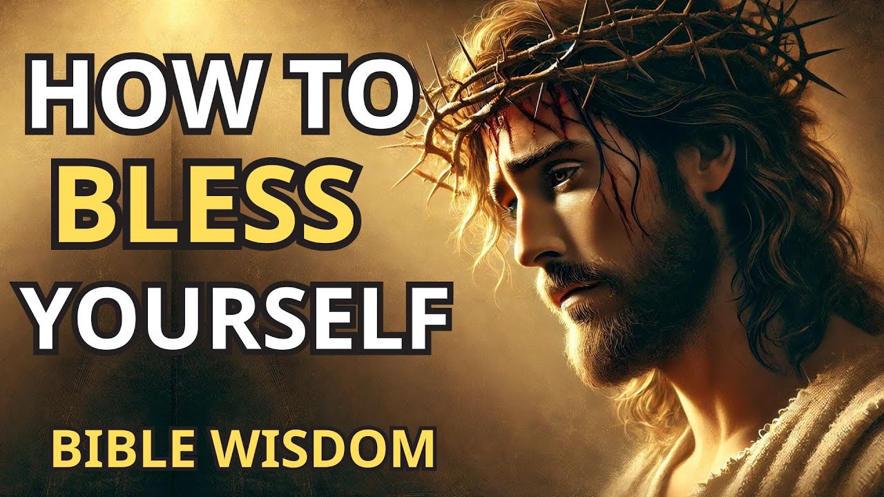 Speak Blessings Upon Yourself, CHANGE YOUR LIFE! | Bible Wisdom - YouTube