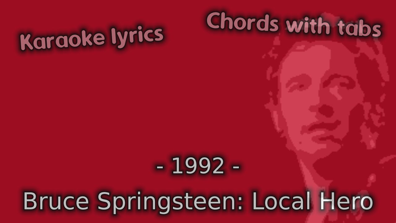 Lyrics & chords: Bruce Springsteen: Local Hero - YouTube